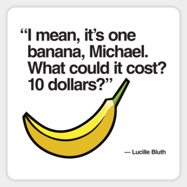 It's One Banana, Michael - Lucille Bluth - Arrested Development ... It's One Banana, Michael - Lucille Bluth - Arrested Development ...